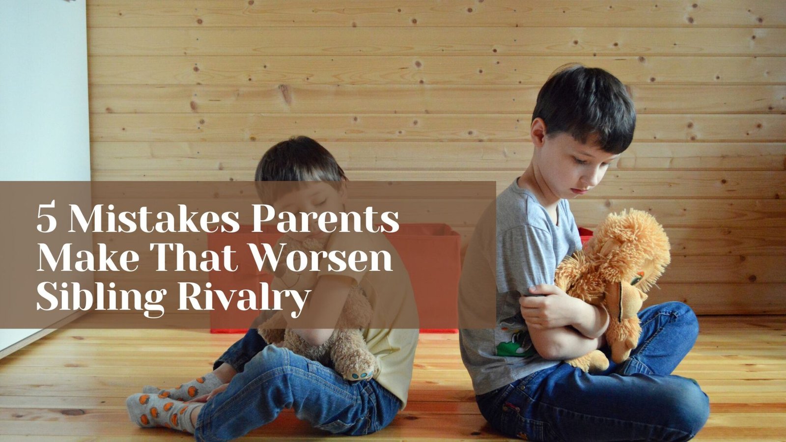 5 Mistakes Parents Make That Worsen Sibling Rivalry - thesoftword.blog